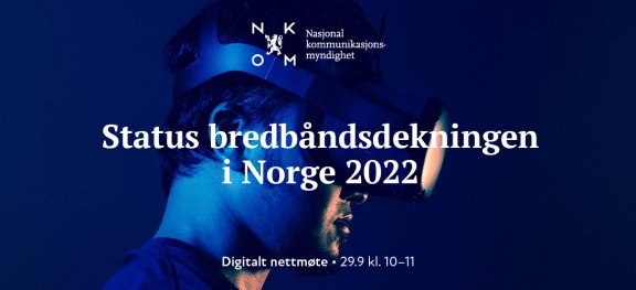 Invitasjon til nettmøte: Status bredbåndsdekningen i Norge - Nkom